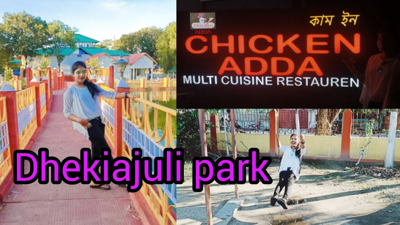 DHEKIAJULI PARK | CHICKEN ADDA RESTAURANT - YouTube