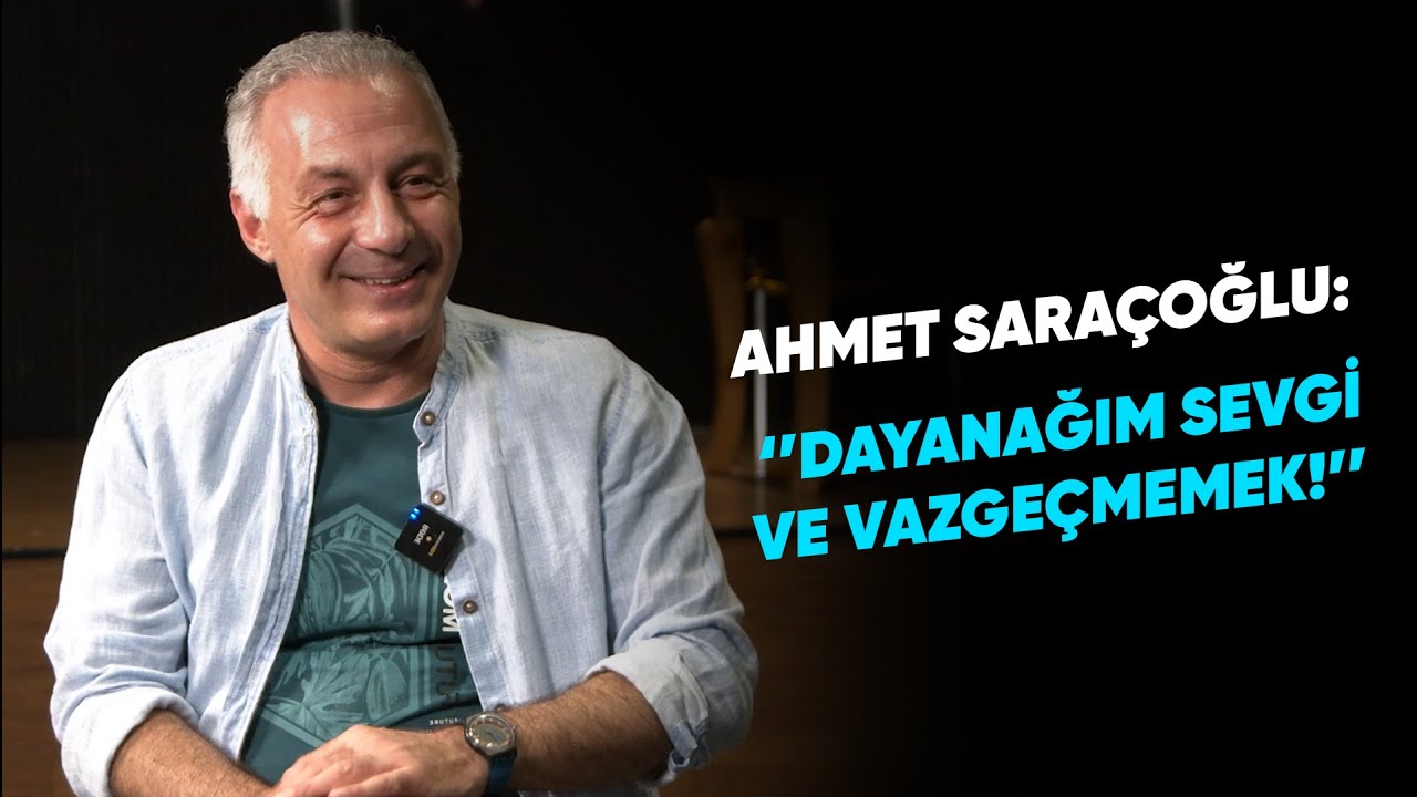 AHMET SARAÇOĞLU: ''DAYANAĞIM SEVGİ VE VAZGEÇMEMEK!'' - YouTube
