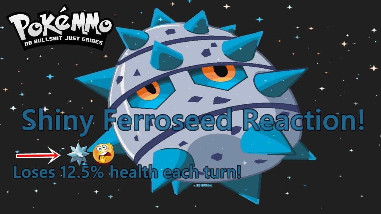 PokeMMO - Shiny Ferroseed Reaction! (Sticky Barb quase lascou com tudo ...