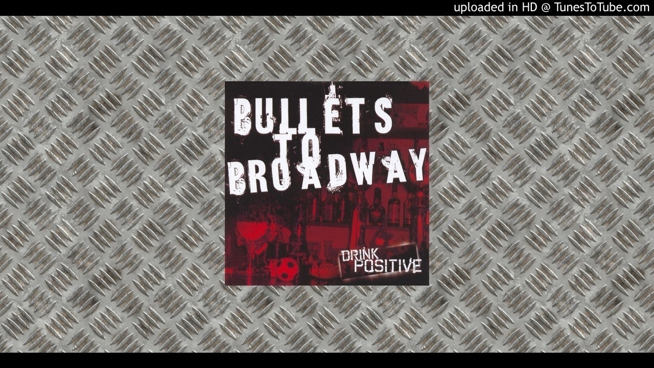 Bullets to Broadway - Drink Positive (Full Album) - YouTube