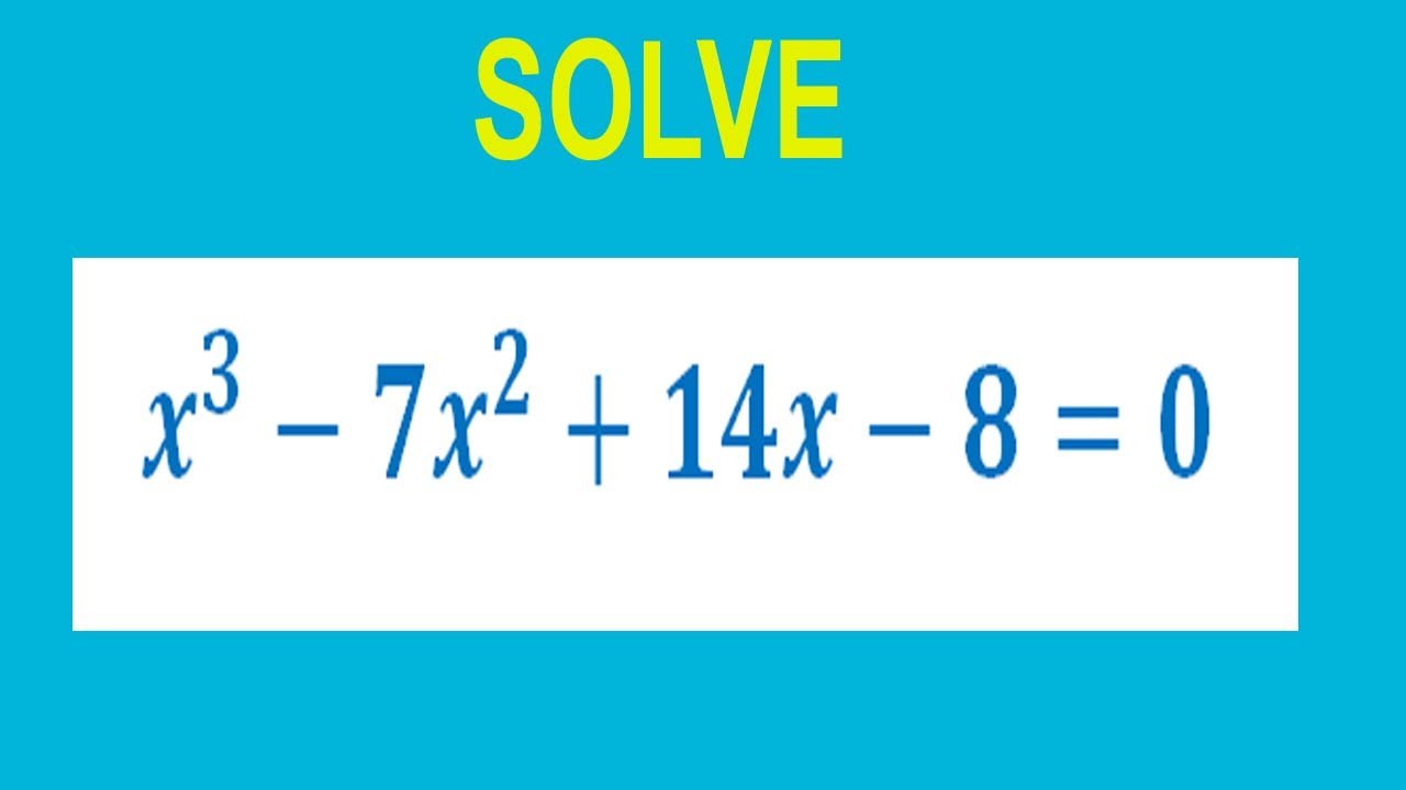 Solve Cubic Equation x 3 7x 2 14x 8 0 YouTube