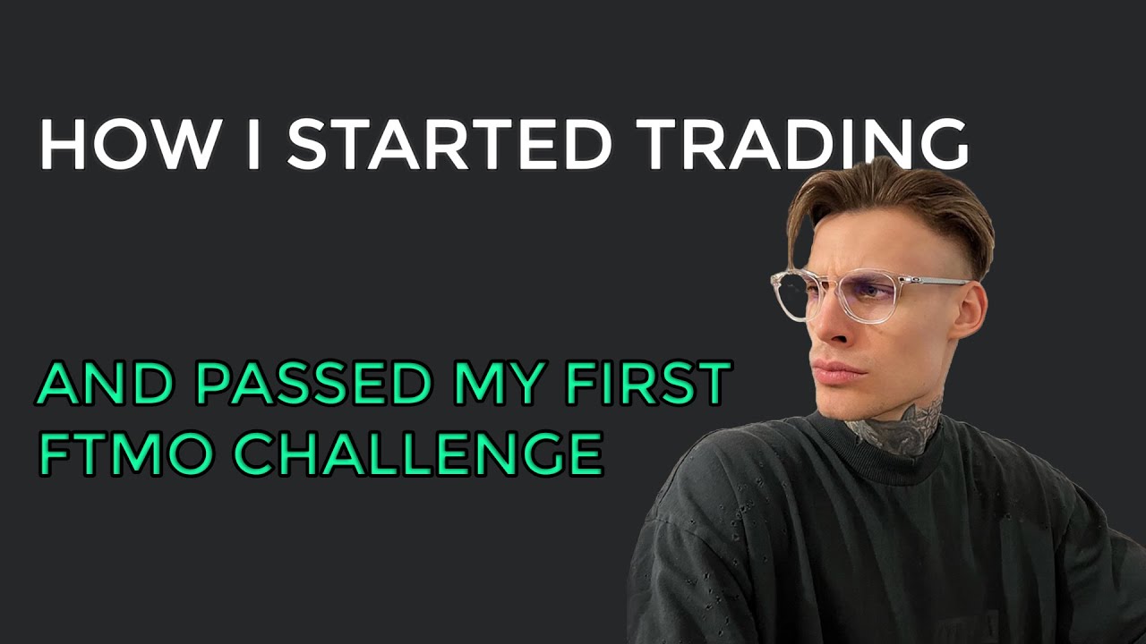HOW I STARTED TRADING AND PASSED MY FIRST FTMO CHALLENGE (MY JOURNEY) - YouTube