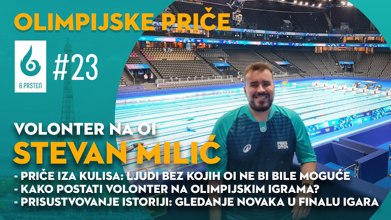 Šesti prsten #23: Stevan Milić, volonter na OI u Parizu i priče iza ...
