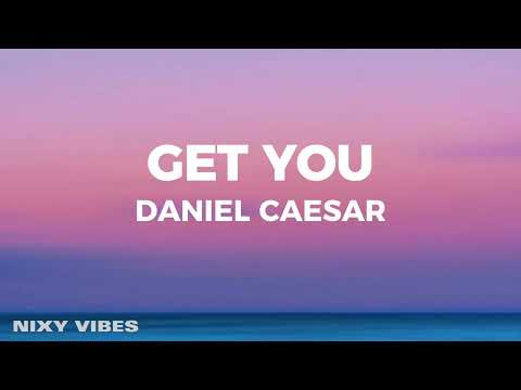 Daniel Caesar - Get You (Lyrics)