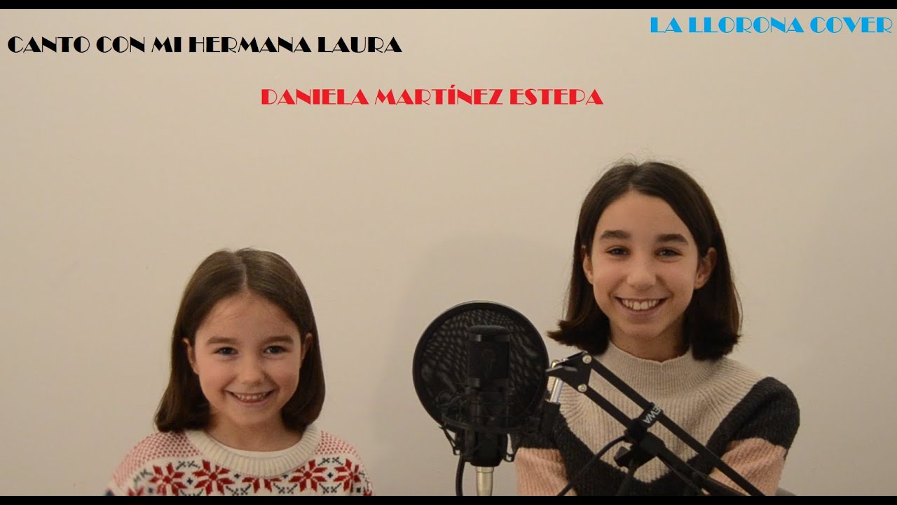 LA LLORONA - DANIELA MARTÍNEZ Y LAURA MARTÍNEZ - COVER - YouTube
