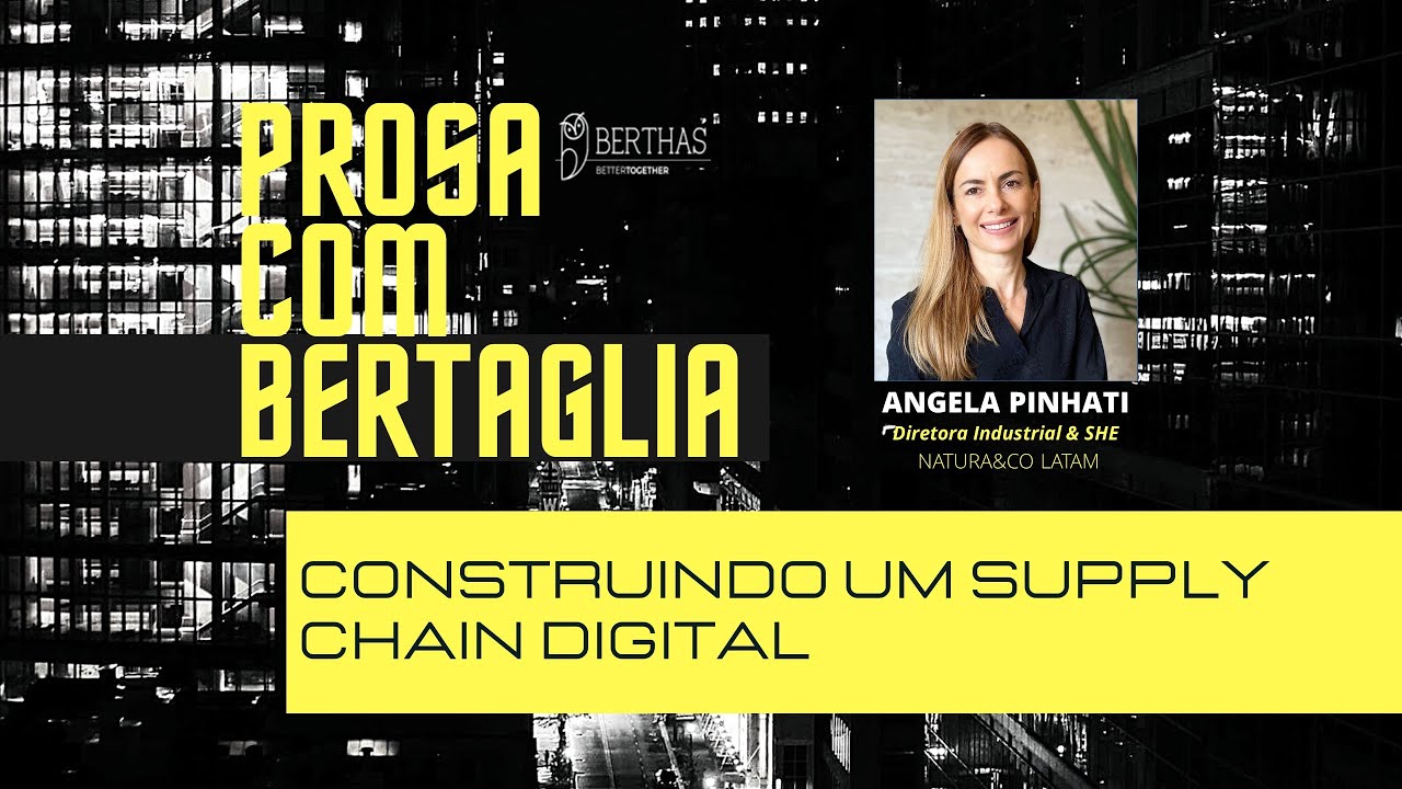 237 - CONSTRUINDO UM SUPPLY CHAIN DIGITAL | ANGELA PINHATI NEGRETE ...