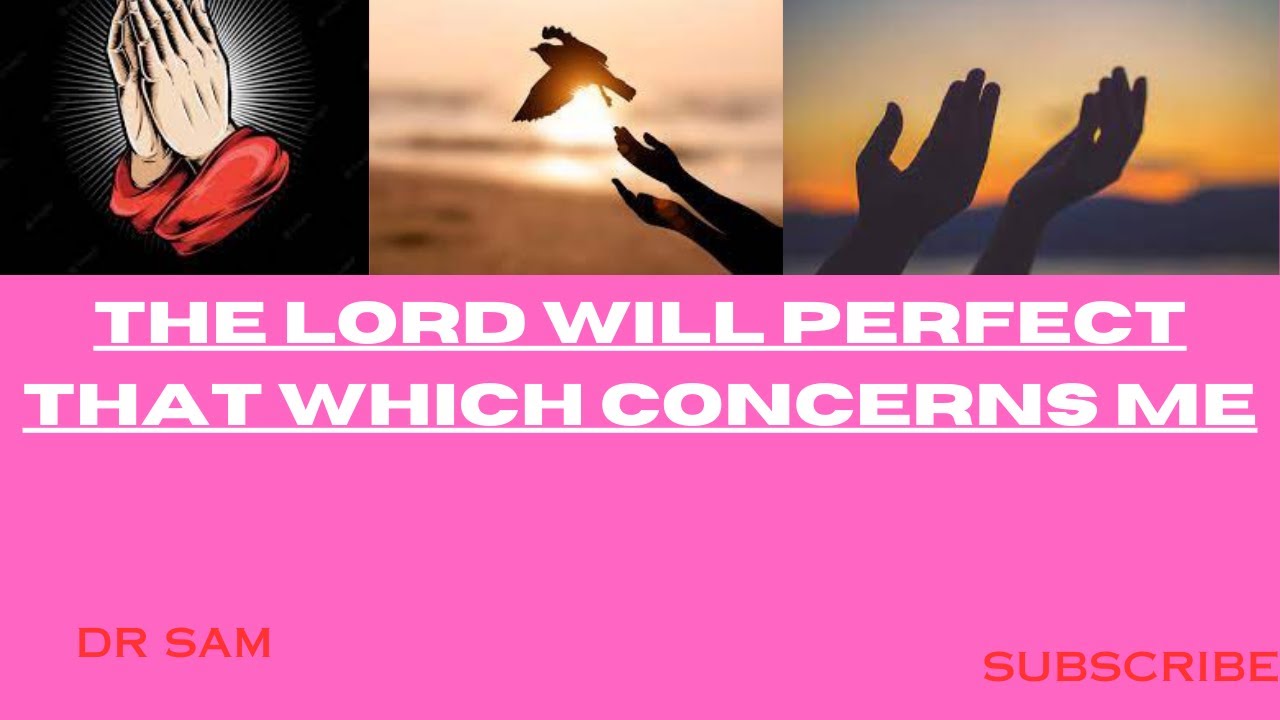 THE LORD WILL PERFECT THAT WHICH CONCERNS ME. #jesus #prayer #Lord ...