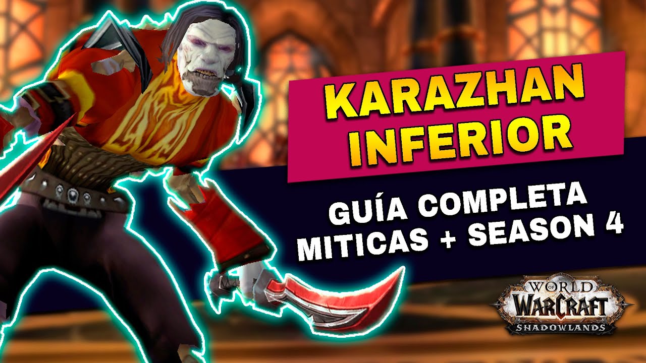 KARAZHAN INFERIOR | GUÍA COMPLETA | WOW SHADOWLANDS SEASON 4 - YouTube