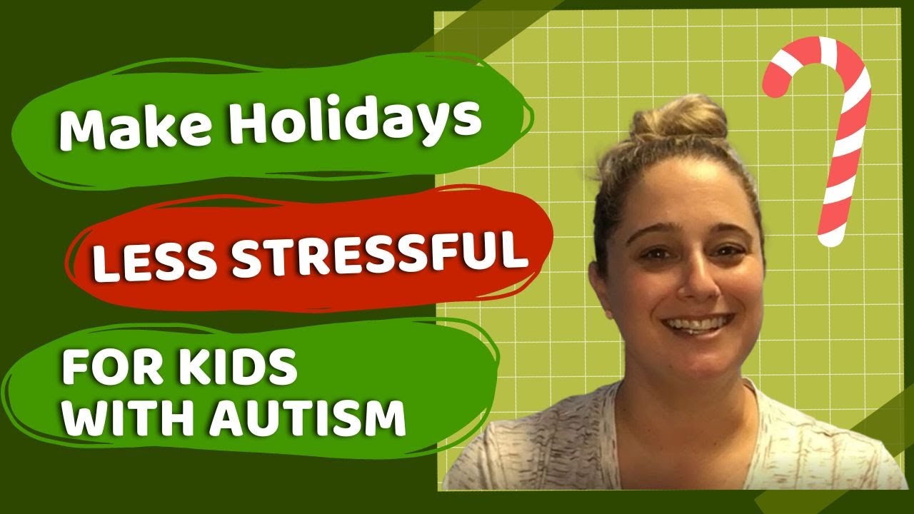 Tips to Make the Holidays Less Stressful for Children with Autism - YouTube