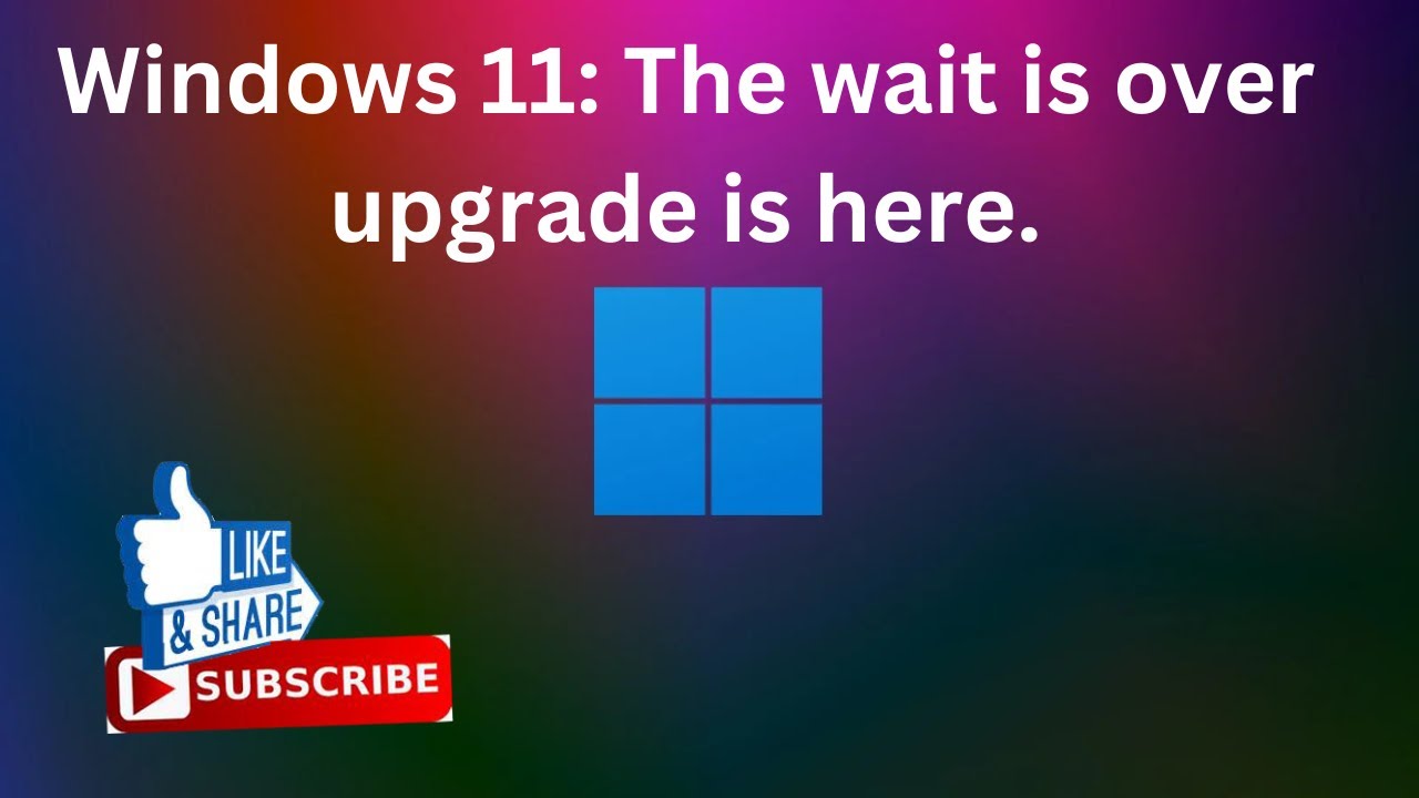 Windows 11: The wait is over and upgrade is here! - YouTube