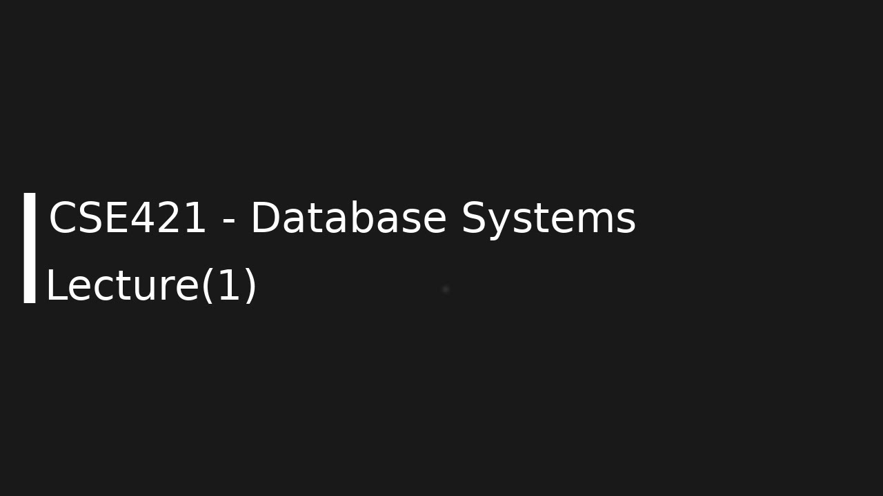 CSE421 - Database Systems Lecture (1) - YouTube CSE421 - Database Systems Lecture (1) - YouTube