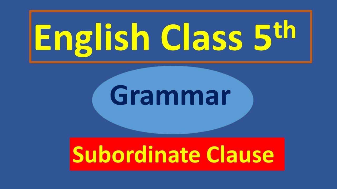 English Grammar Class 5th. Subordinate Clause. Checkpoint 2 Nov 2023 ...