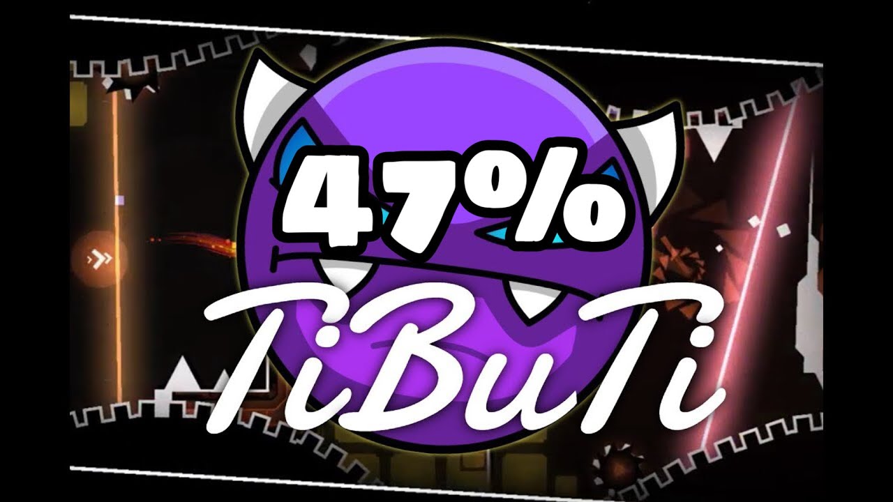 TiBuTi 47% By Danzmen-Geometry Dash - YouTube