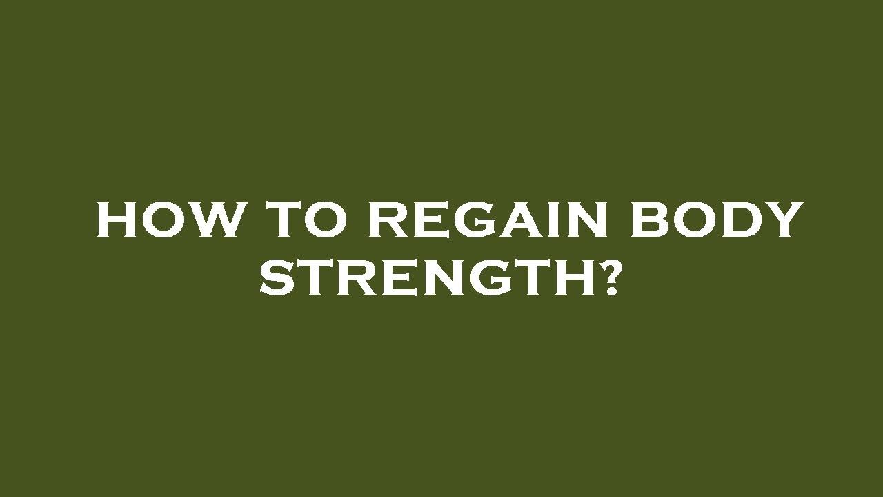 How to regain body strength? - YouTube