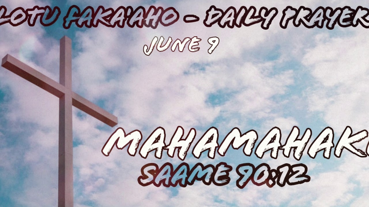 Tongan Daily Prayer - Mahamahaki - Saame 90:12 - Malanga moe Lotu ...