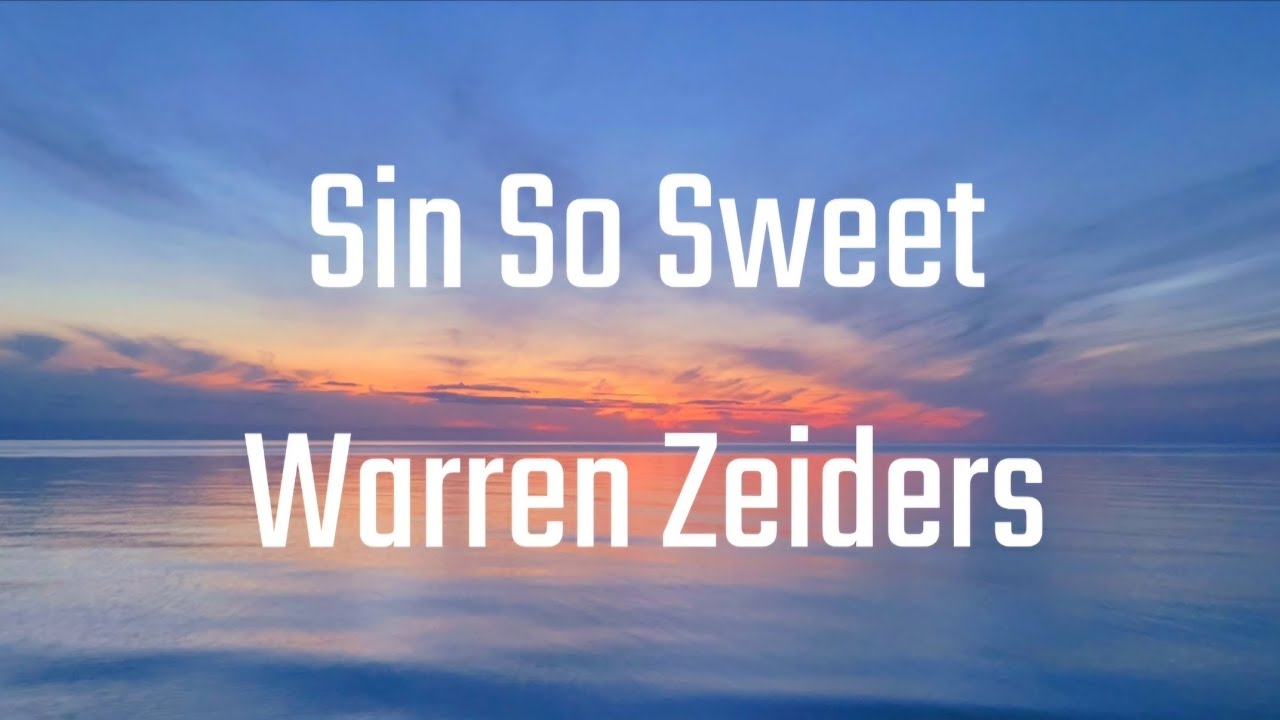 Warren Zeiders - Sin So Sweet (Lyrics) - YouTube