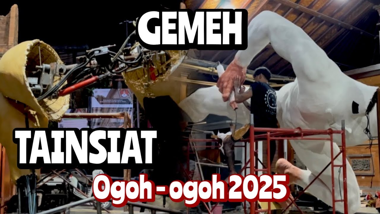 NGINTIP PROSES PEMBUATAN OGOH OGOH BANJAR TAINSIAT & BANJAR GEMEH TAHUN ...