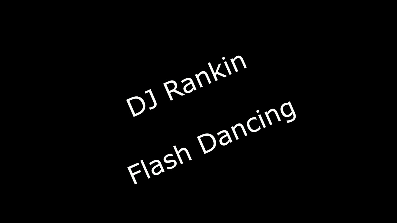 DJ Rankin - Flash Dancing - YouTube
