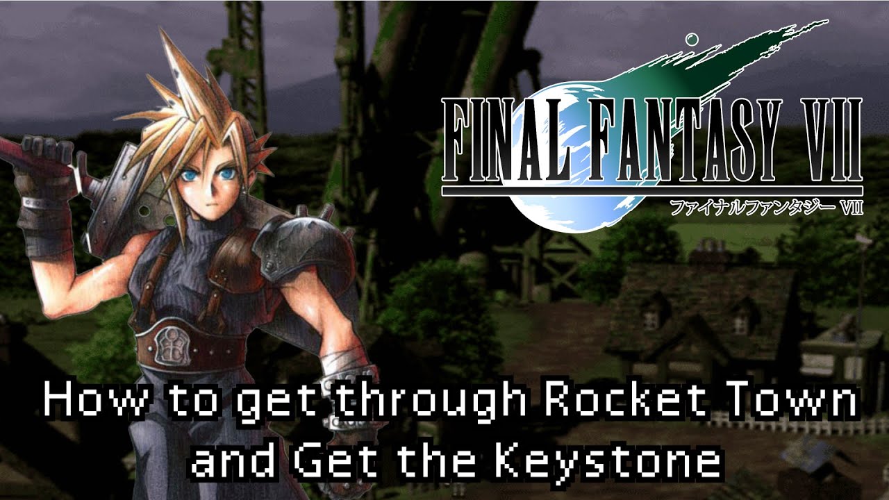 How to get through Rocket Town and Get the Keystone l Final Fantasy VII ...