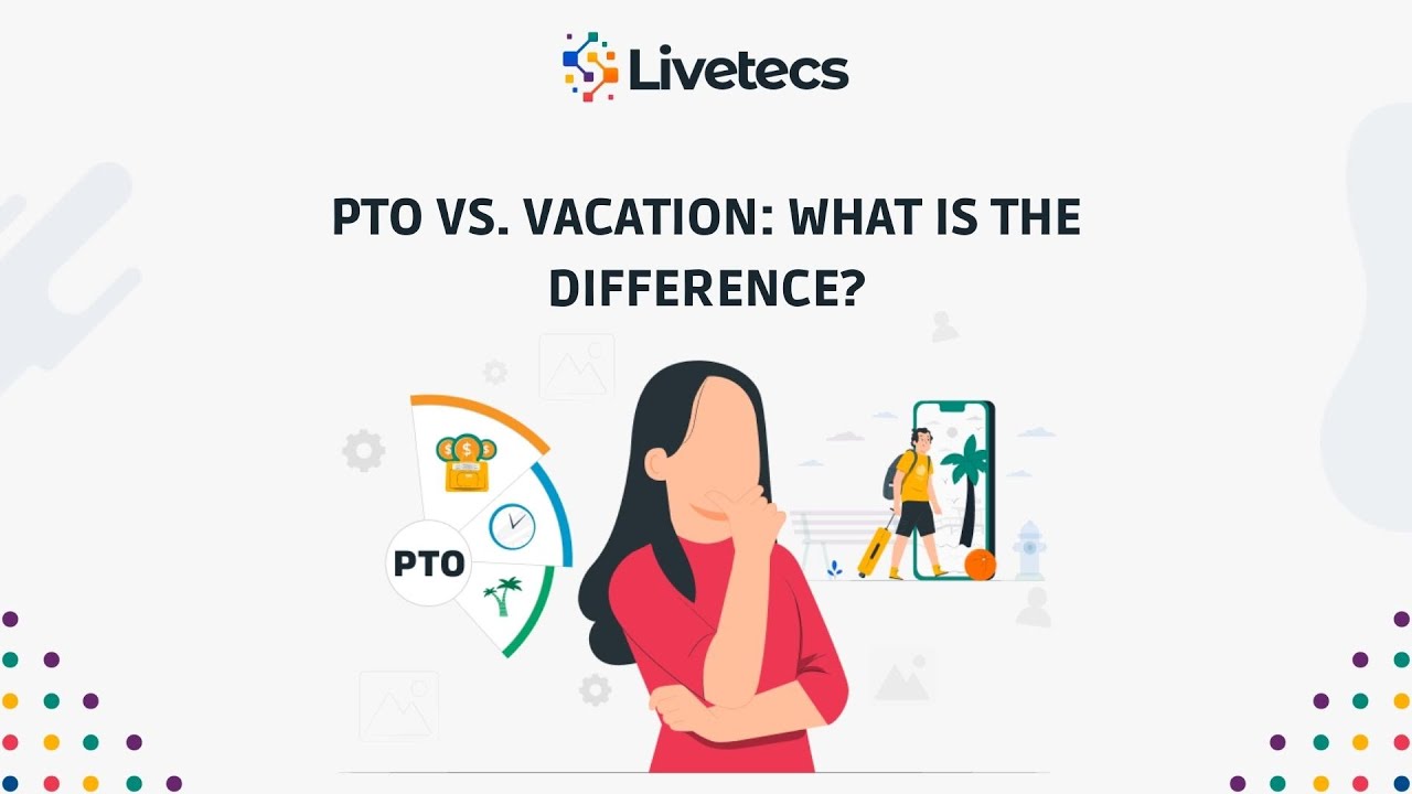 PTO vs Vacation What Is the Difference | Livetecs - YouTube