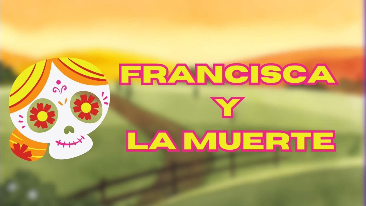 Francisca y la muerte #cuento #primaria #español - YouTube