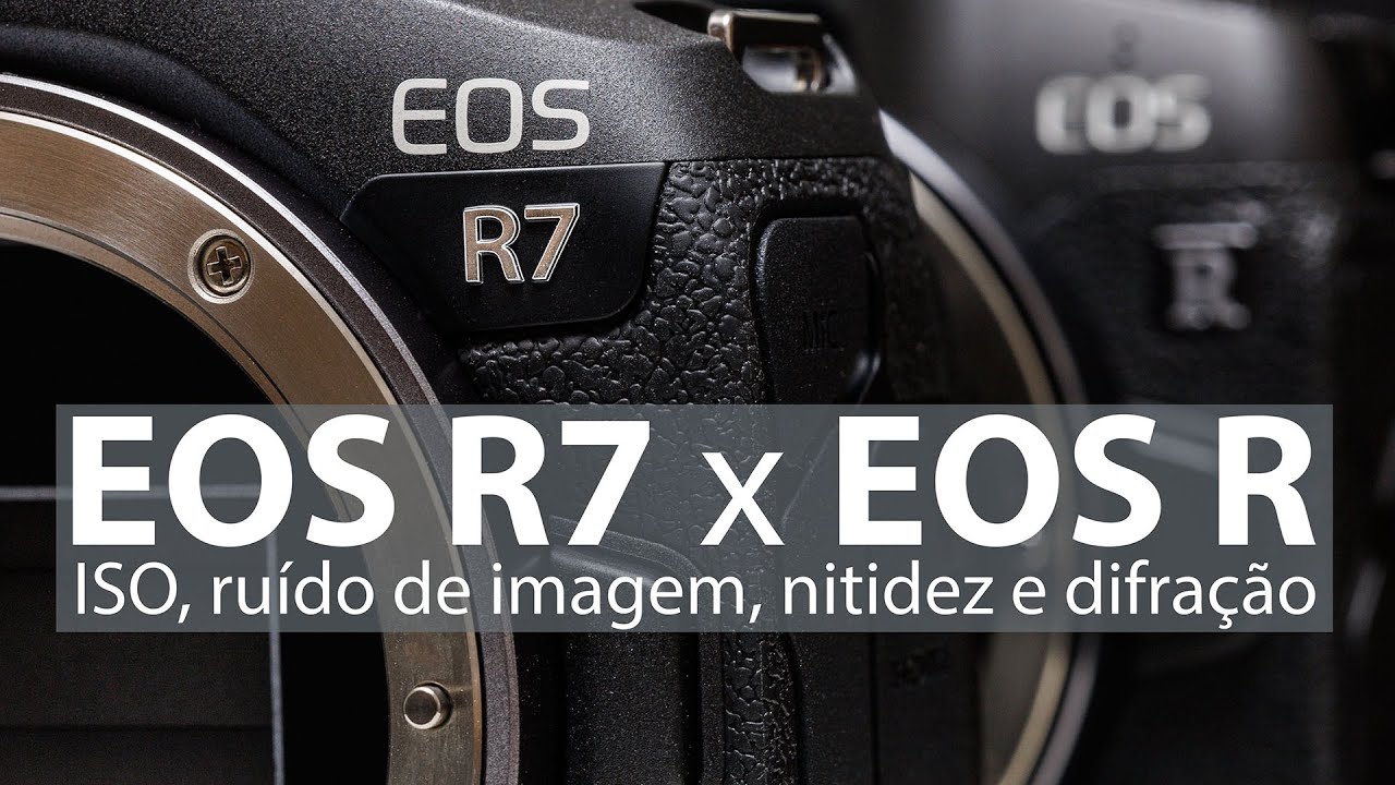 Canon EOS R7 - análise de ISO, ruído de imagem e nitidez, comparada com EOS R para fotografia ...