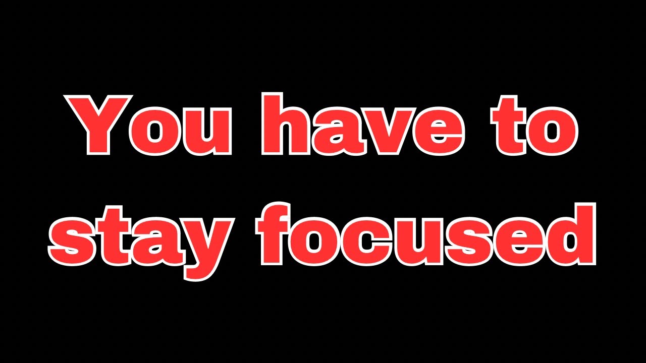 you must stay focused - YouTube