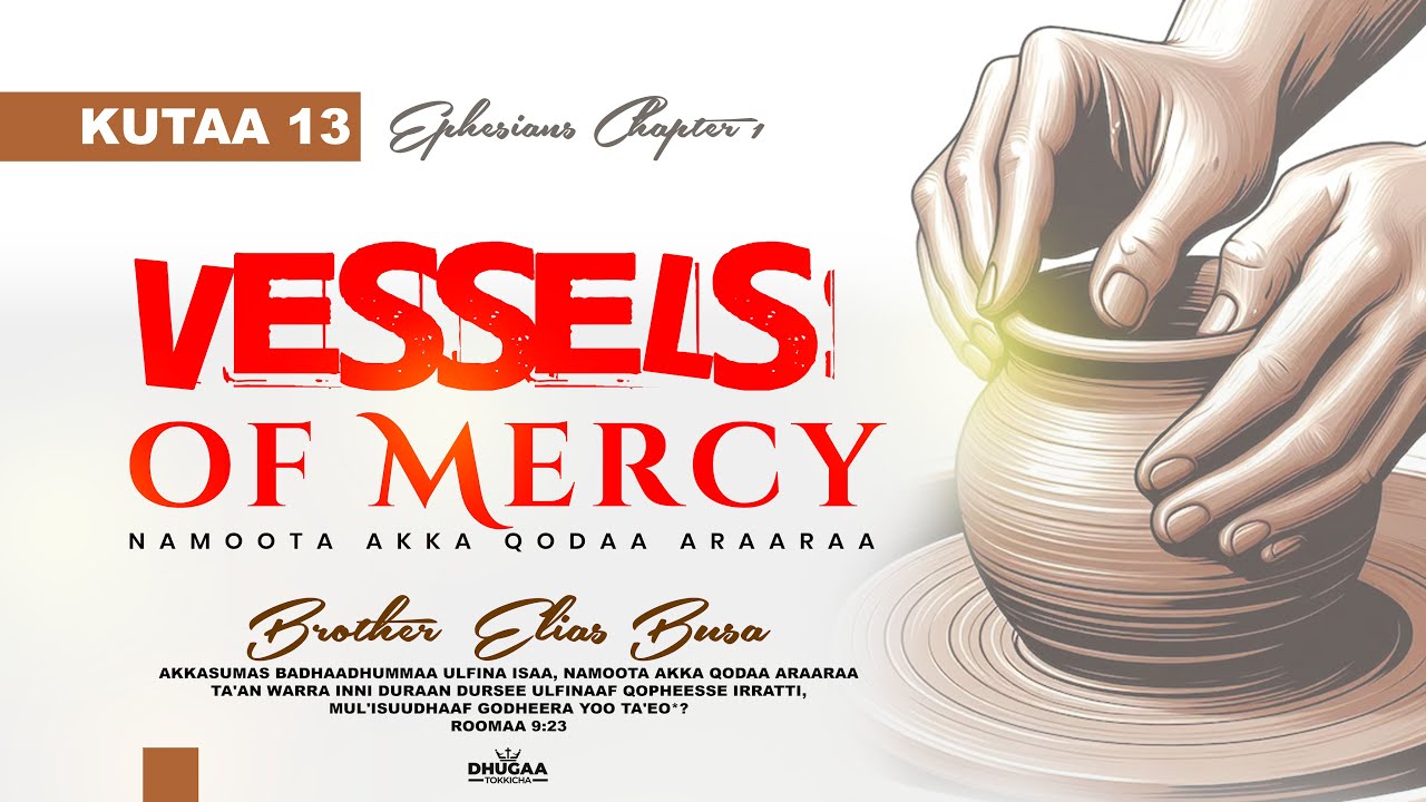 ERGAA EFESON || KUTAA 13 || VESSELS OF MERCY 2 || ELIAS BUSA - YouTube