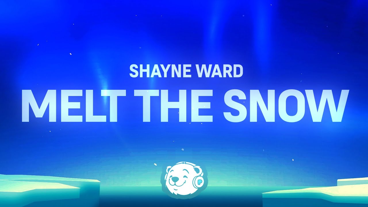 Shayne Ward - Melt The Snow (Lyrics) - YouTube