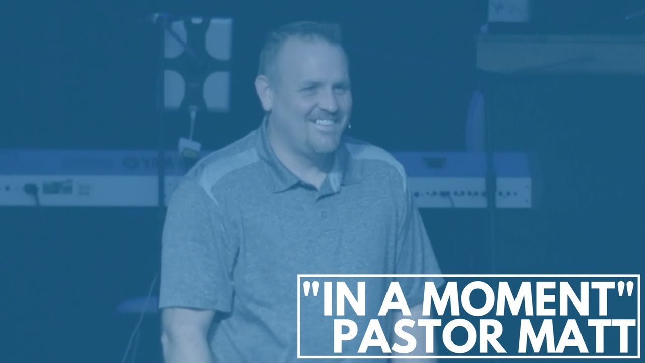 In A Moment | Pastor Matt | CORNERSTONE CHRISTIAN FELLOWSHIP - YouTube
