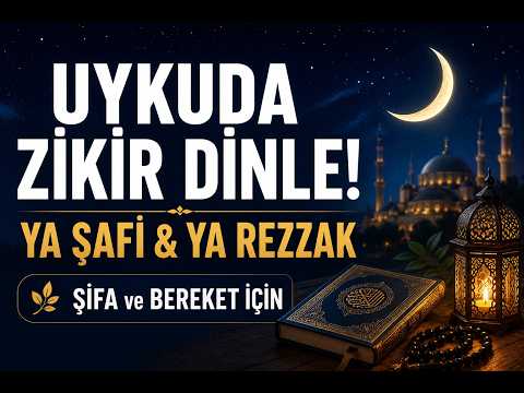 Uyurken Dinle | Ya Şâfî ve Ya Rezzâk Zikri ile Huzurlu Bir Gece