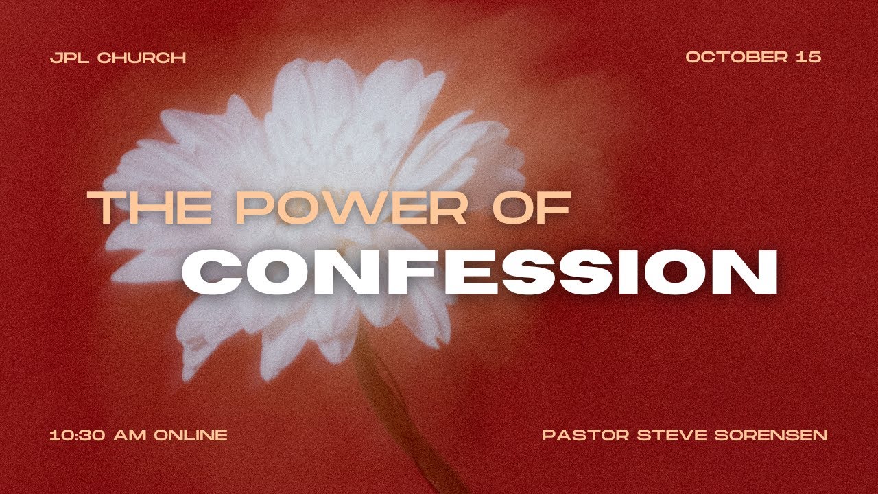 The Power of Confession | JPL Church ft. Pastor Steve Sorensen - YouTube