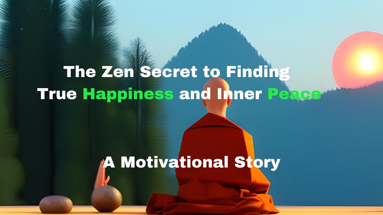 The Zen Secret to Finding True Happiness and Inner Peace - A Zen ...