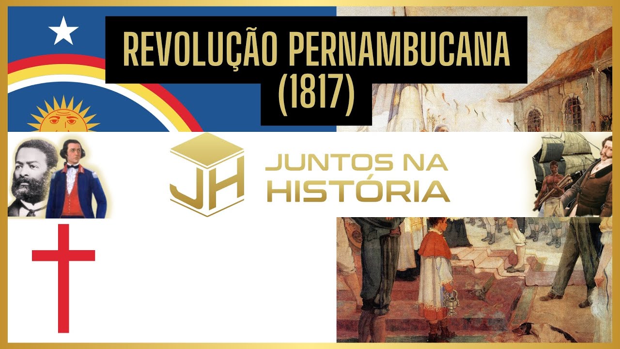 Revolução Pernambucana de 1817 - Aula 10 - Bloco 05 - História do ...