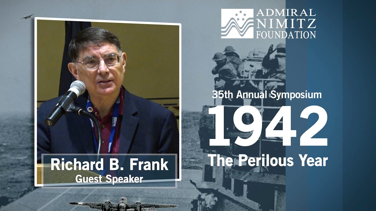 35th Annual Admiral Nimitz Symposium - 2022: Richard B. Frank Guest ...
