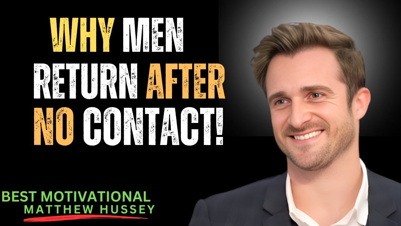 🔥 Why Men Return After No Contact! 💡 | Matthew Hussey Motivation - YouTube