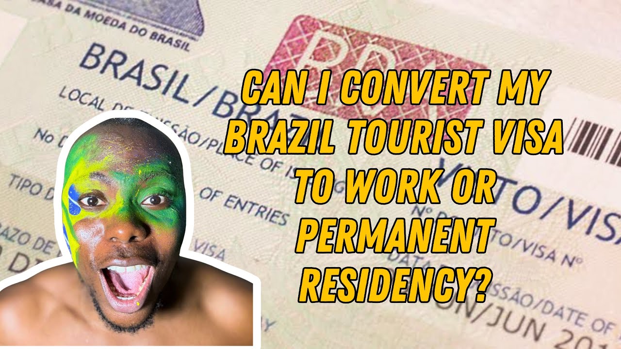 Can I Change My Brazil Tourist Visa to a Work Visa or Permanent ...