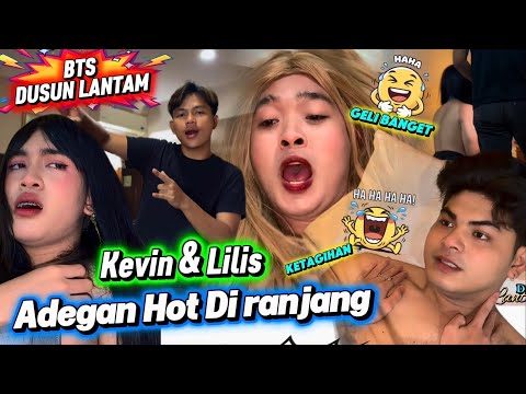 Adegan ini buat Lilis dan Kevin Kegelian KESERUAN DIBALIK LAYAR