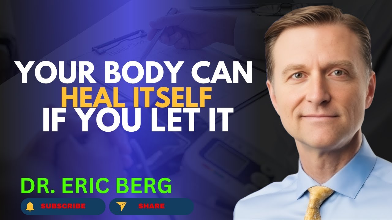 “Your Body Can Heal Itself—If You Let It”|| Dr Eric Berg - YouTube