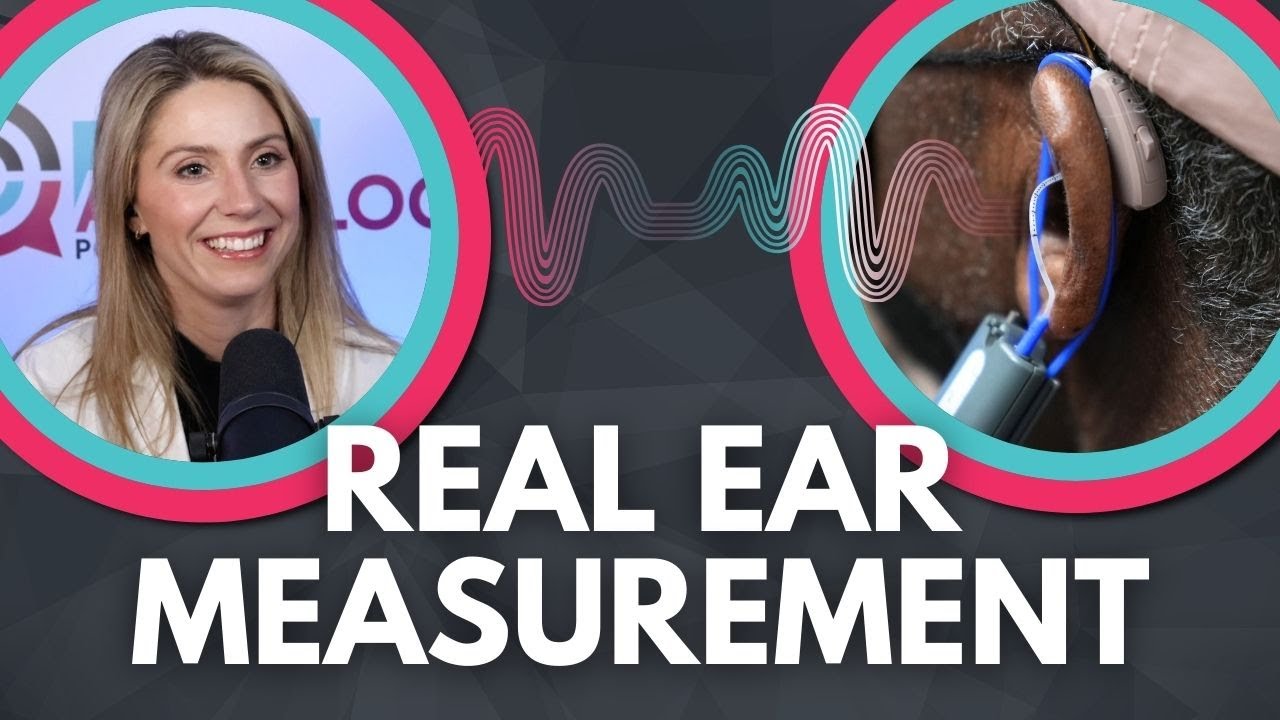 Ep. 51 AUDIOLOGY BEST PRACTICES (real-ear measurement explained ...