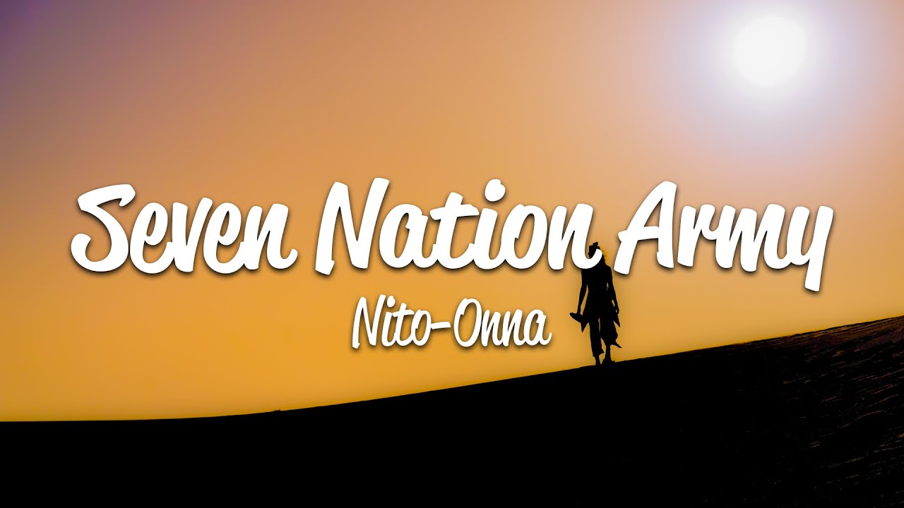Nito-Onna - Seven Nation Army (Lyrics) - YouTube