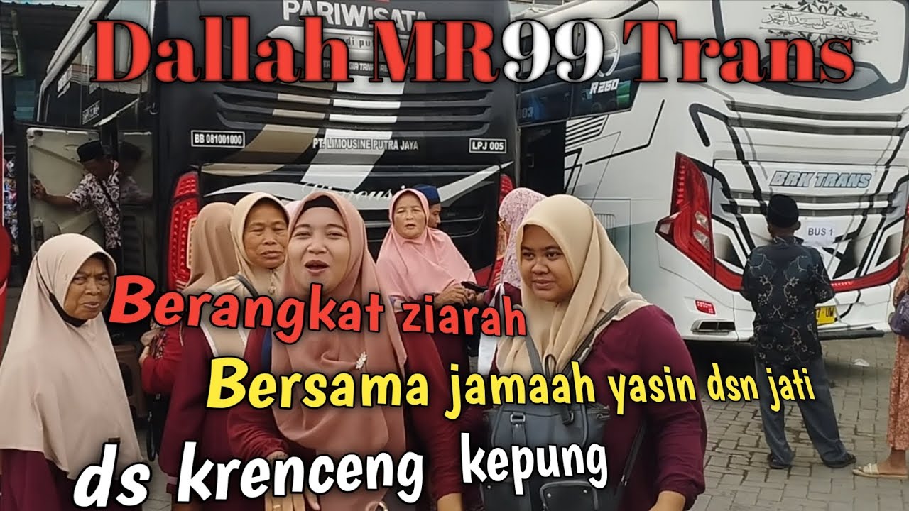 Dallah MR99 Trans berangkat Menuju ziarah makam auliya Bersama jamaah yasin dsn jati ds krenceng ...