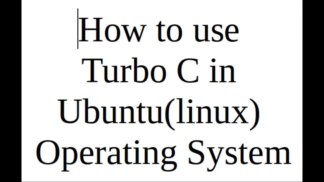 How to Use Turbo C in Linux(Ubuntu) - YouTube