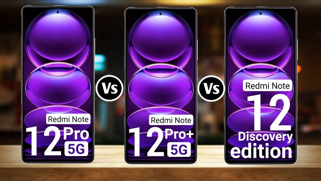 Redmi Note 12 Pro 5G Vs Redmi Note 12 Pro+ 5G Vs Redmi Note 12 ...