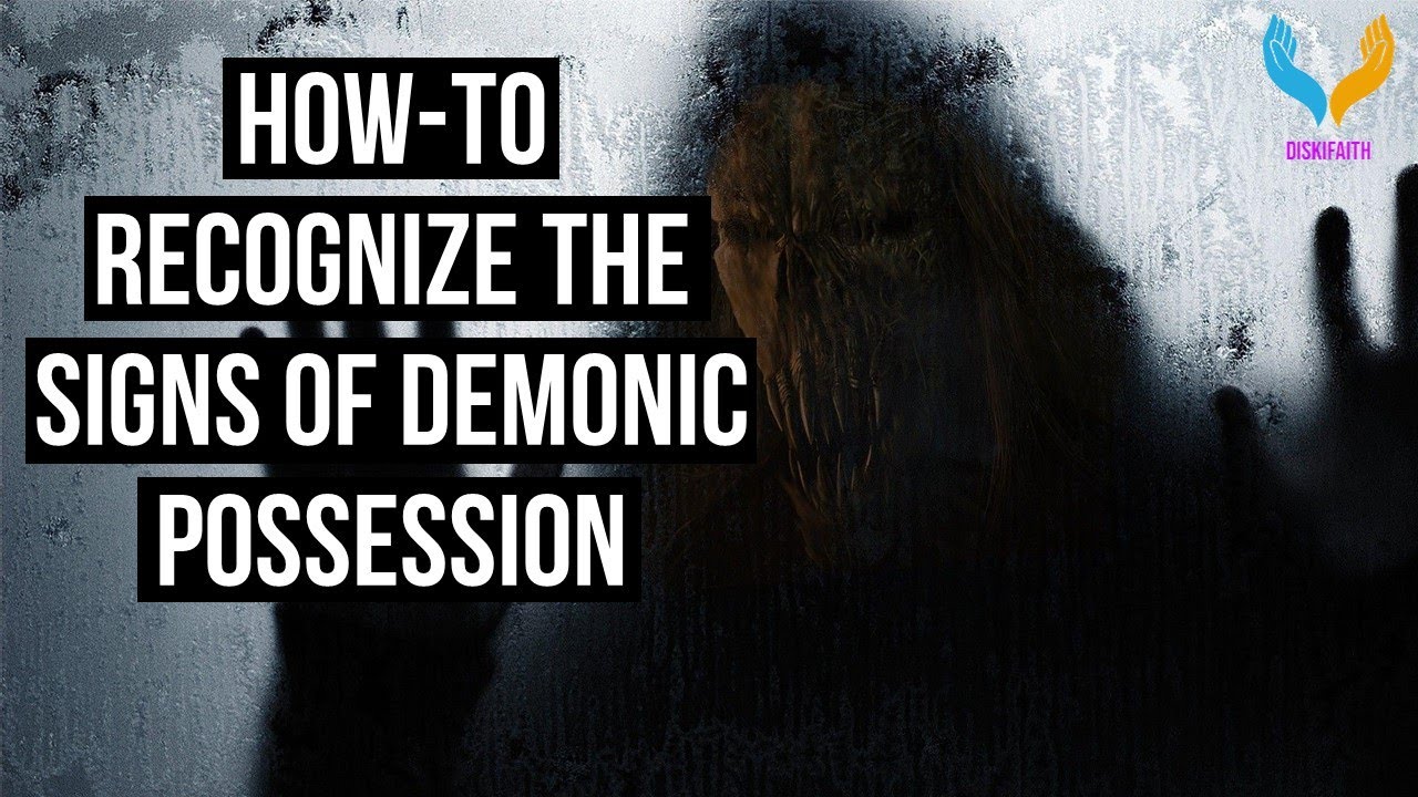 How to Recognize the Signs of Demonic Possession - YouTube