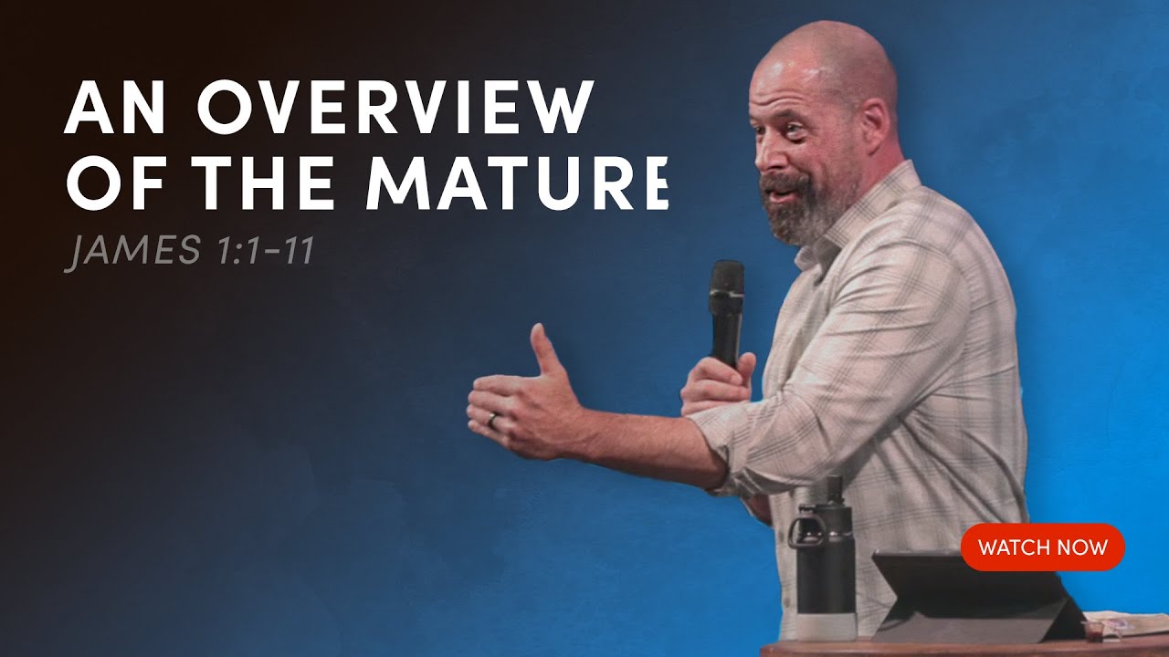 An Overview Of The Mature - James 1:1-11 - YouTube