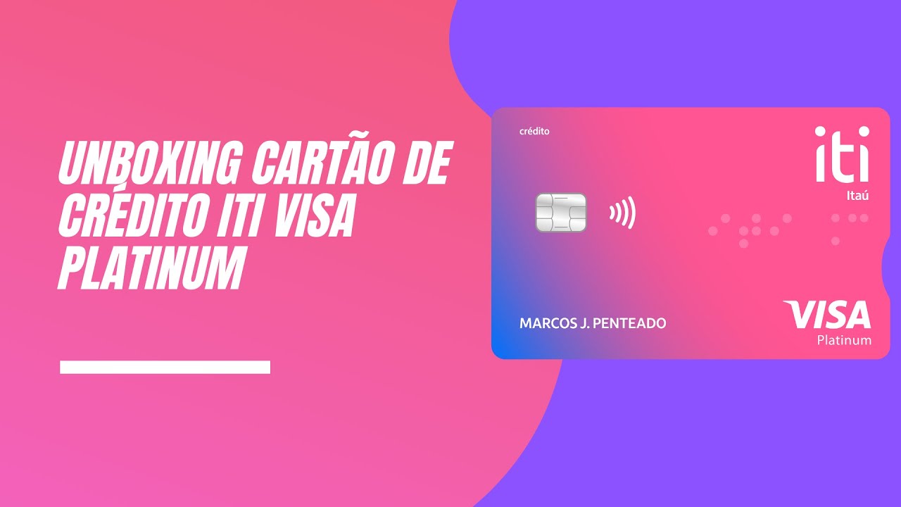 CARTÃO ITI VISA PLATINUM - UNBOXING E PRIMEIRAS IMPRESSÕES. - YouTube
