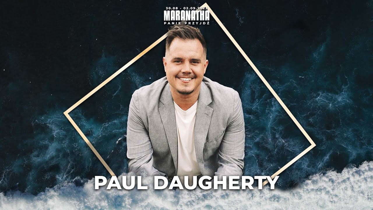 MARANATHA | 1.09 Paul Daugherty | Podzielony świat potrzebuje ...