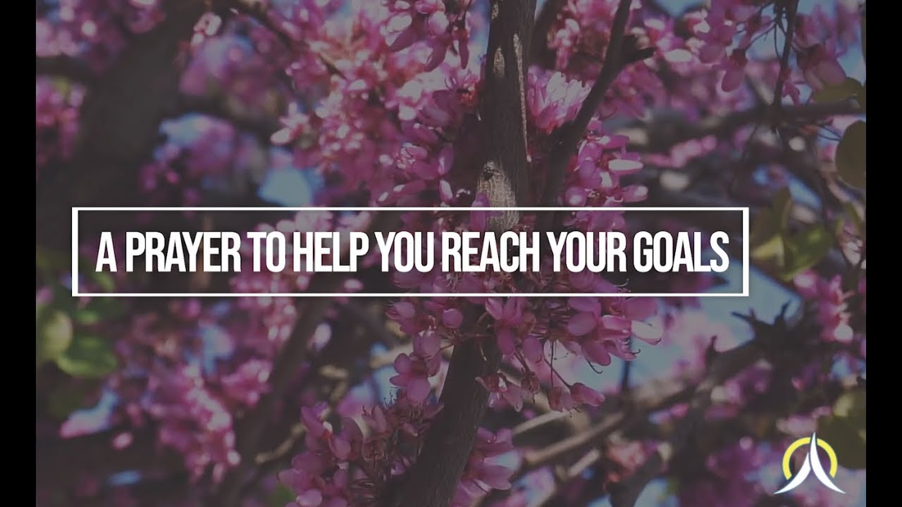 A Prayer to Help You Reach Your Goals - YouTube