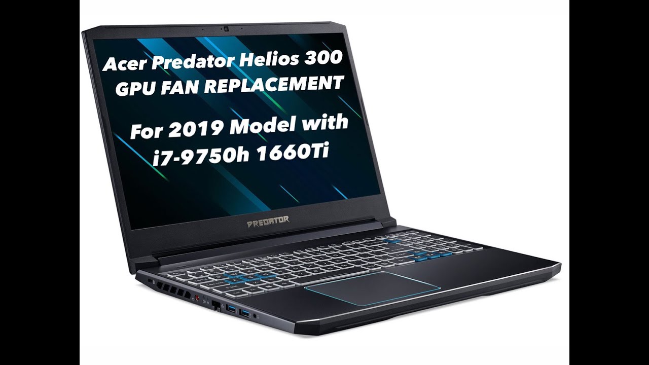 ACER PREDATOR HELIOS 300 GPU FAN REPLACEMEN. (2019 Model w/ Nvidia GTX ...
